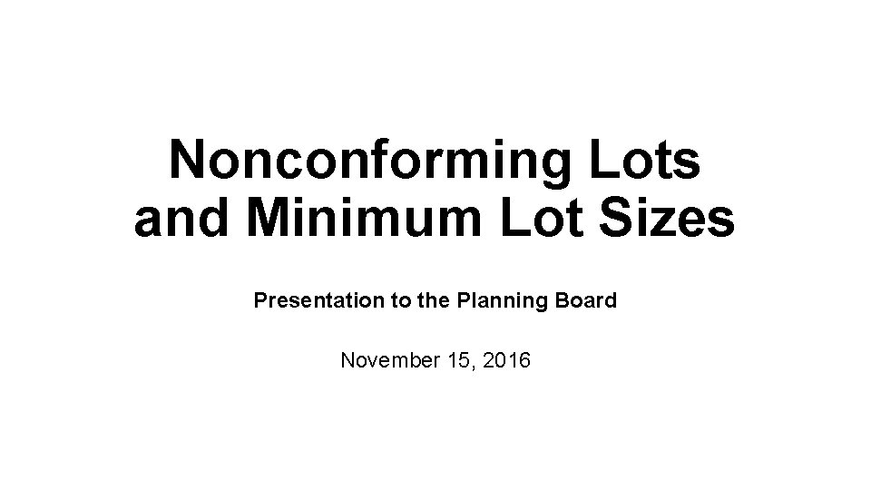 Nonconforming Lots and Minimum Lot Sizes Presentation to