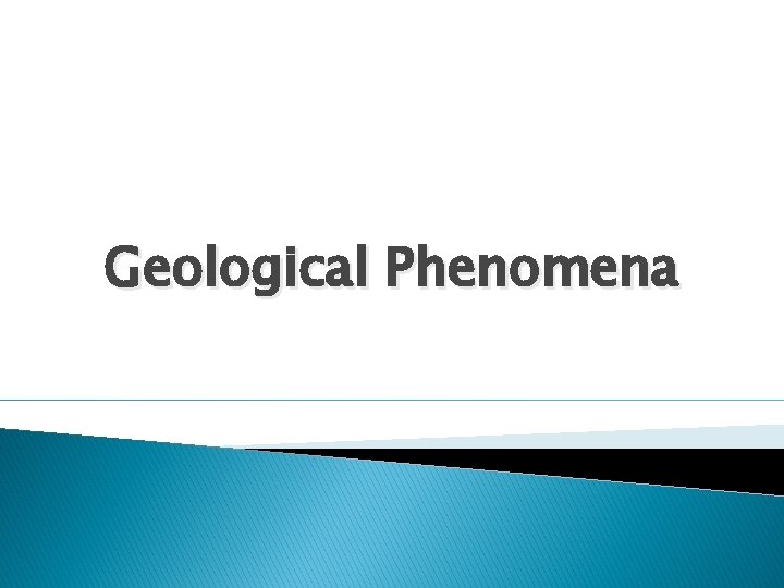 Geological Phenomena Plate tectonics The Earths crust is