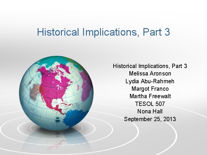 Historical Implications Part 3 Melissa Aronson Lydia AbuRahmeh