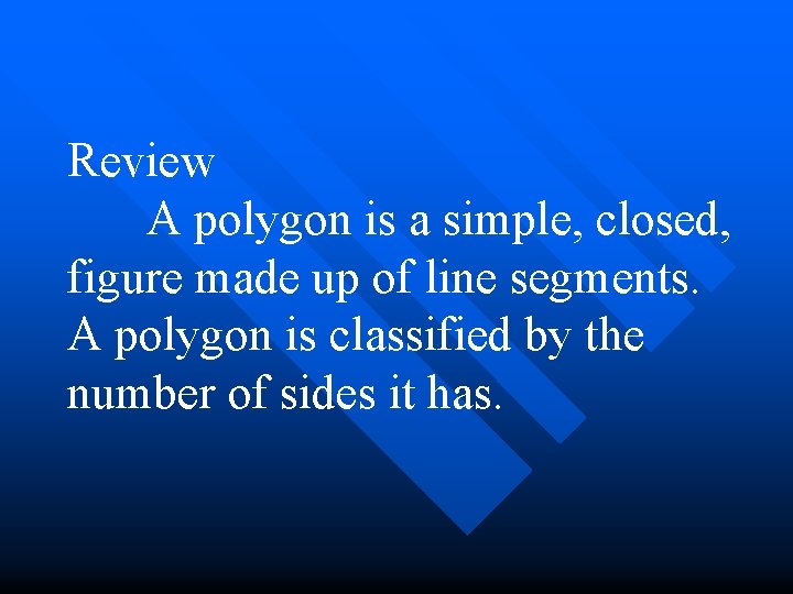 Polygons Polygons Simple n Closed figure n Made