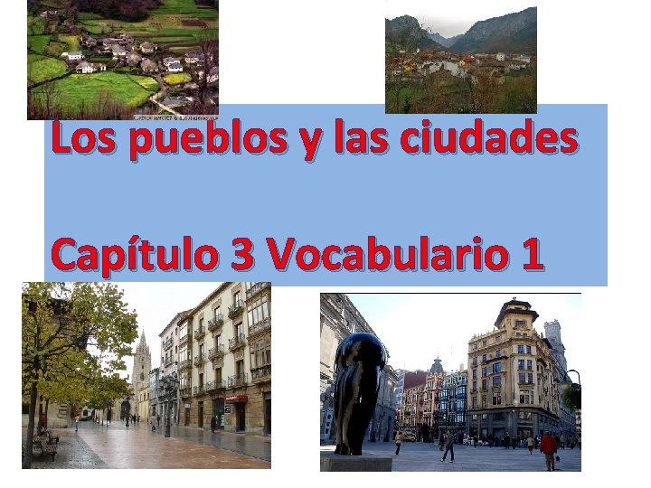 Los pueblos y las ciudades Captulo 3 Vocabulario