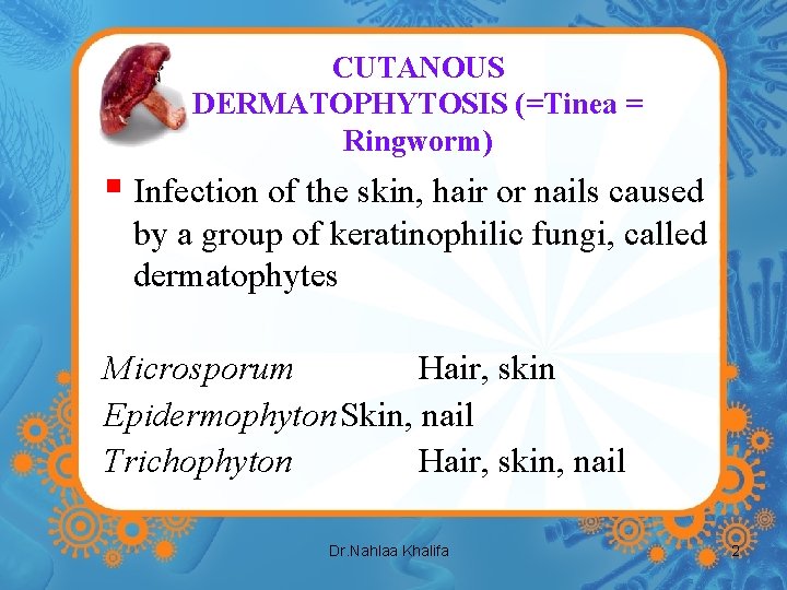 Chapter Five CUTANOUS DERMATOPHYTOSIS Tinea Ringworm Infection of