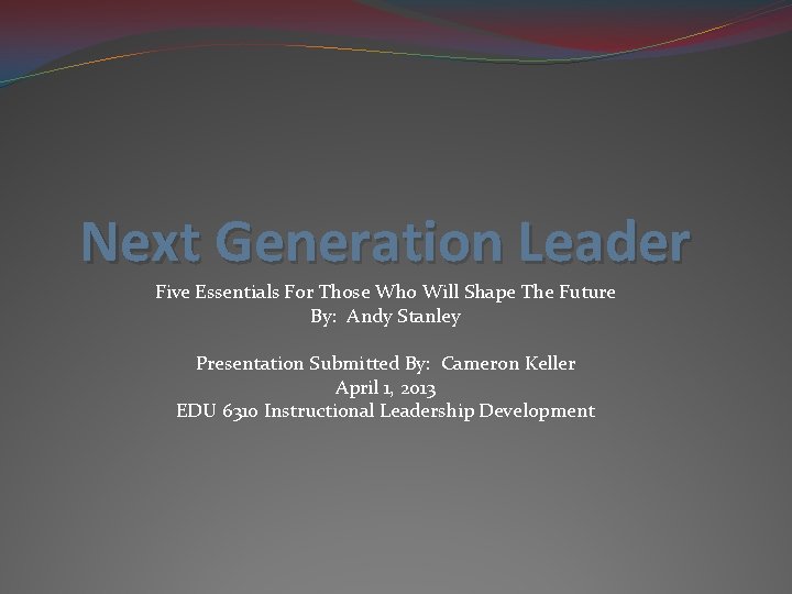 Next Generation Leader Five Essentials For Those Who