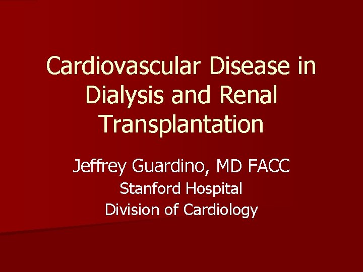 Cardiovascular Disease in Dialysis and Renal Transplantation Jeffrey