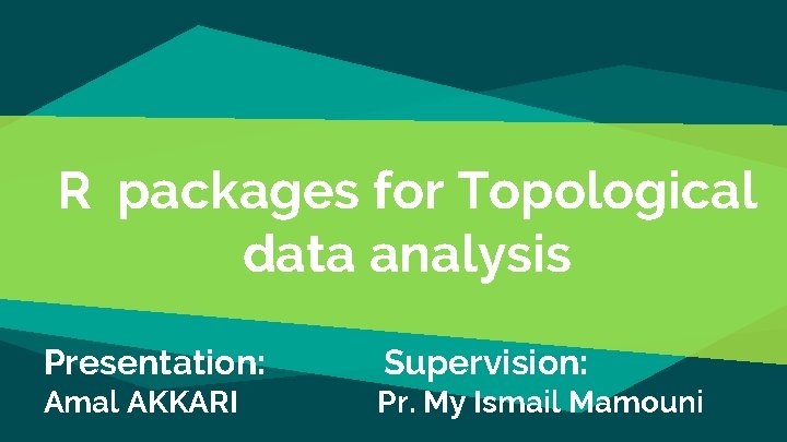 R packages for Topological data analysis Presentation Supervision