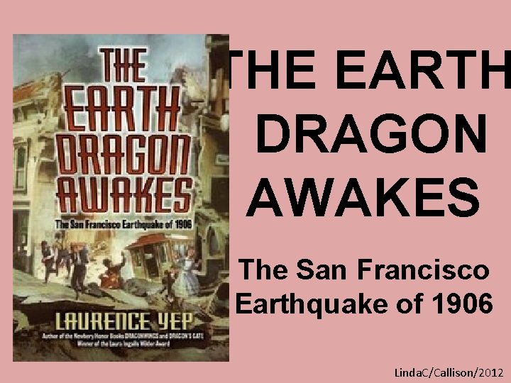 THE EARTH DRAGON AWAKES The San Francisco Earthquake