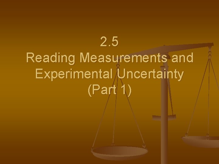 2 5 Reading Measurements and Experimental Uncertainty Part