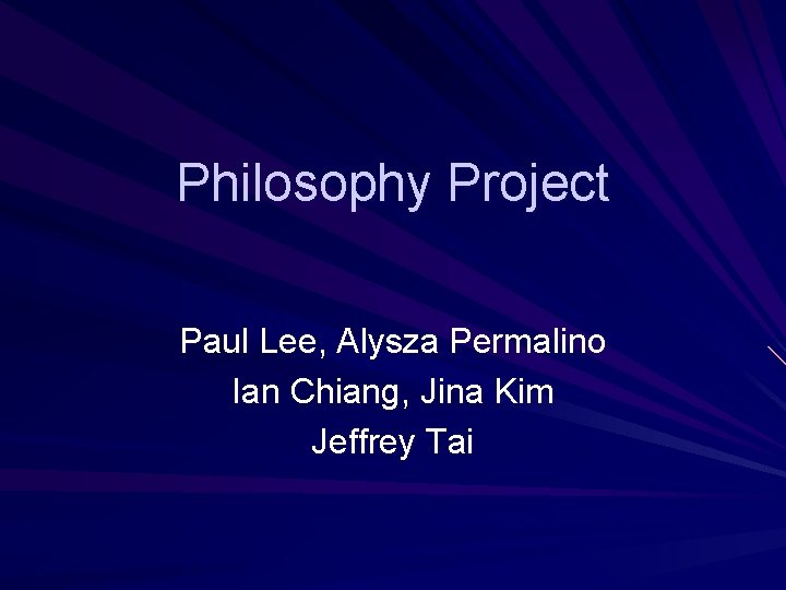 Philosophy Project Paul Lee Alysza Permalino Ian Chiang