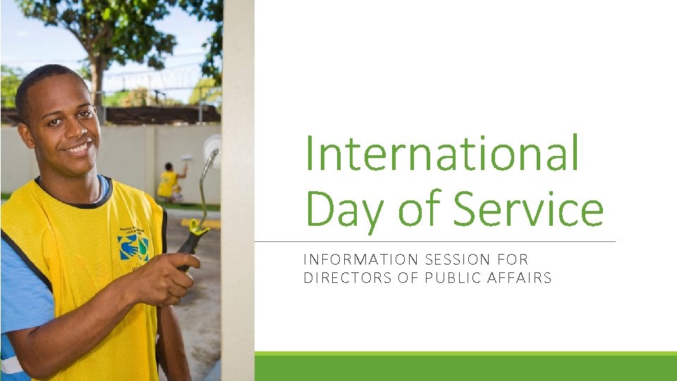 International Day of Service INFORMATION SESSION FOR DIRECTORS