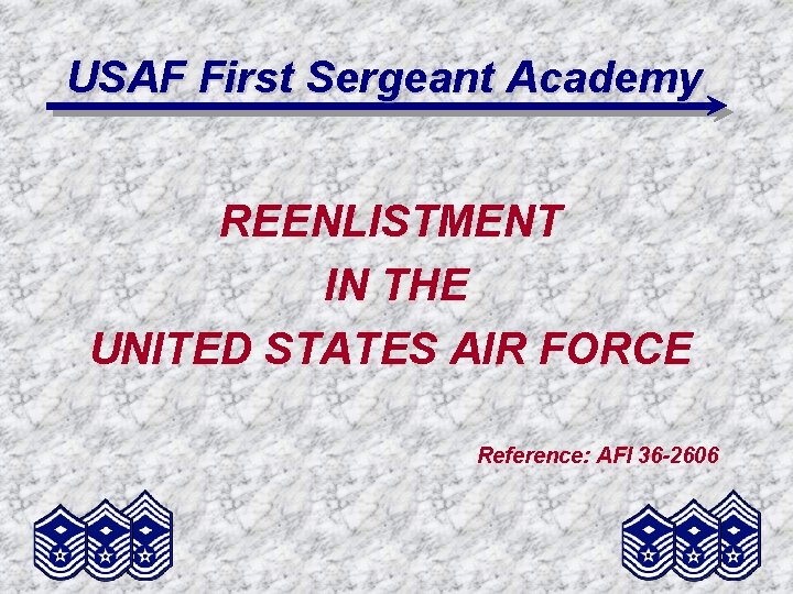 USAF First Sergeant Academy REENLISTMENT IN THE UNITED