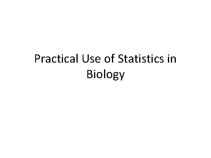 Practical Use of Statistics in Biology Learning outcomes