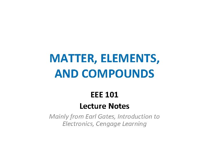 MATTER ELEMENTS AND COMPOUNDS EEE 101 Lecture Notes