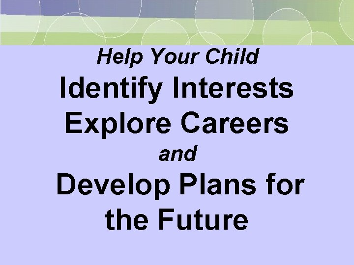 Help Your Child Identify Interests Explore Careers and
