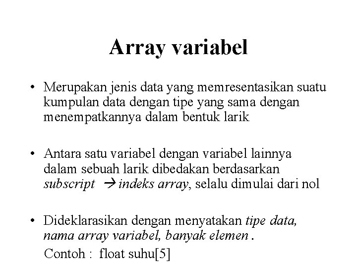 Array variabel Merupakan jenis data yang memresentasikan suatu