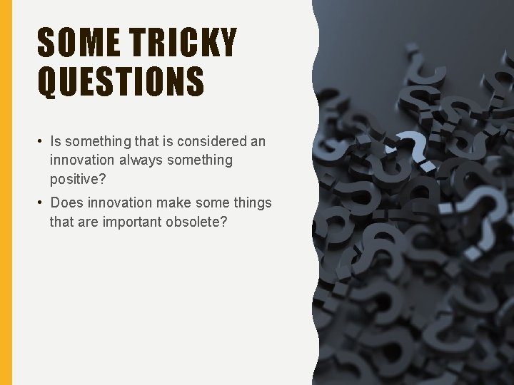 INNOVATION A BASIC QUESTION In order to approach