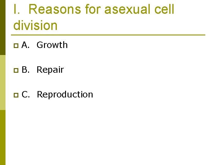 Cell Division I Reasons for asexual cell division