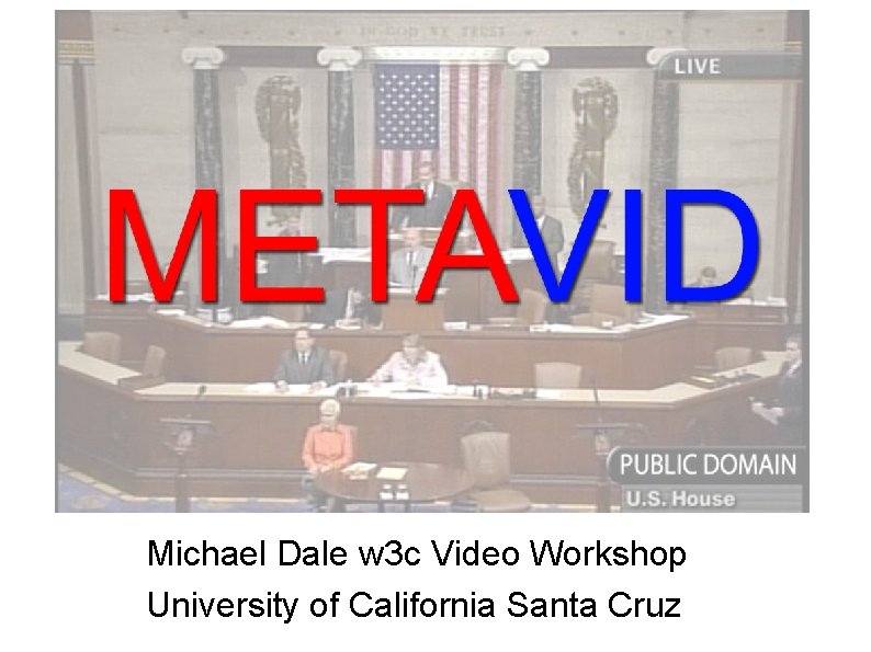 Michael Dale w 3 c Video Workshop University