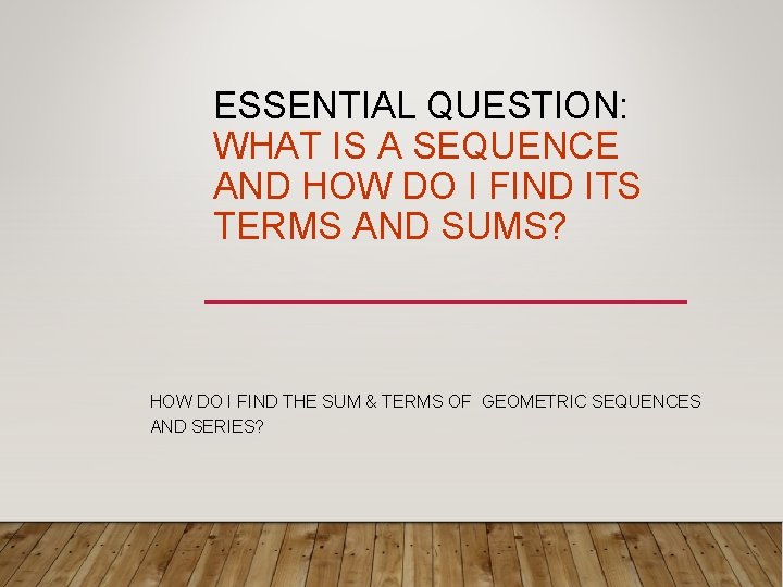 ESSENTIAL QUESTION WHAT IS A SEQUENCE AND HOW