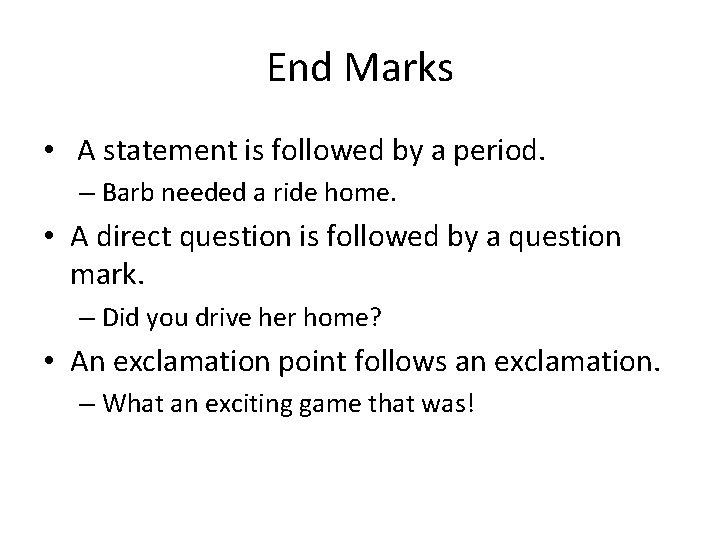 Punctuation End Marks A statement is followed by