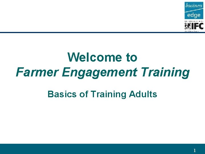 Welcome to Farmer Engagement Training Basics of Training