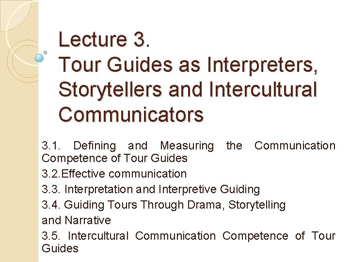 Lecture 3 Tour Guides as Interpreters Storytellers and