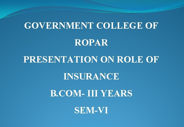 GOVERNMENT COLLEGE OF ROPAR PRESENTATION ON ROLE OF