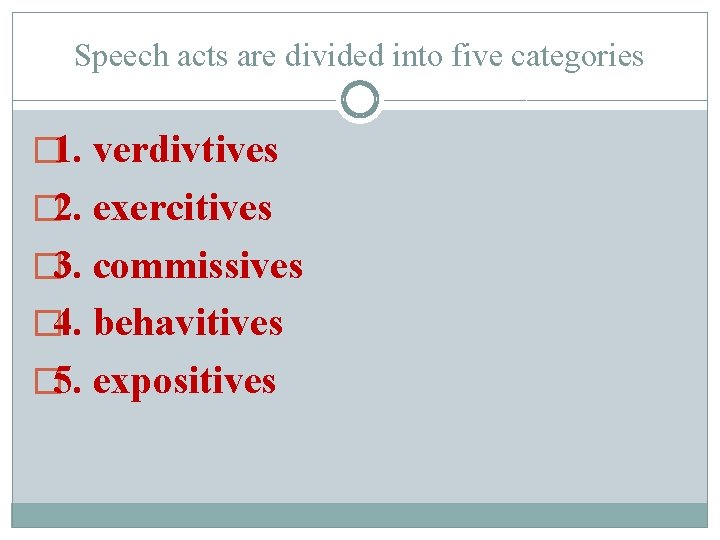 The broad categories of speech acts THE FIVE