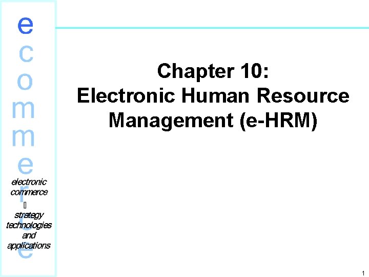 Chapter 10 Electronic Human Resource Management eHRM 1
