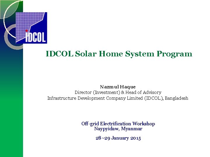 IDCOL Solar Home System Program Nazmul Haque Director