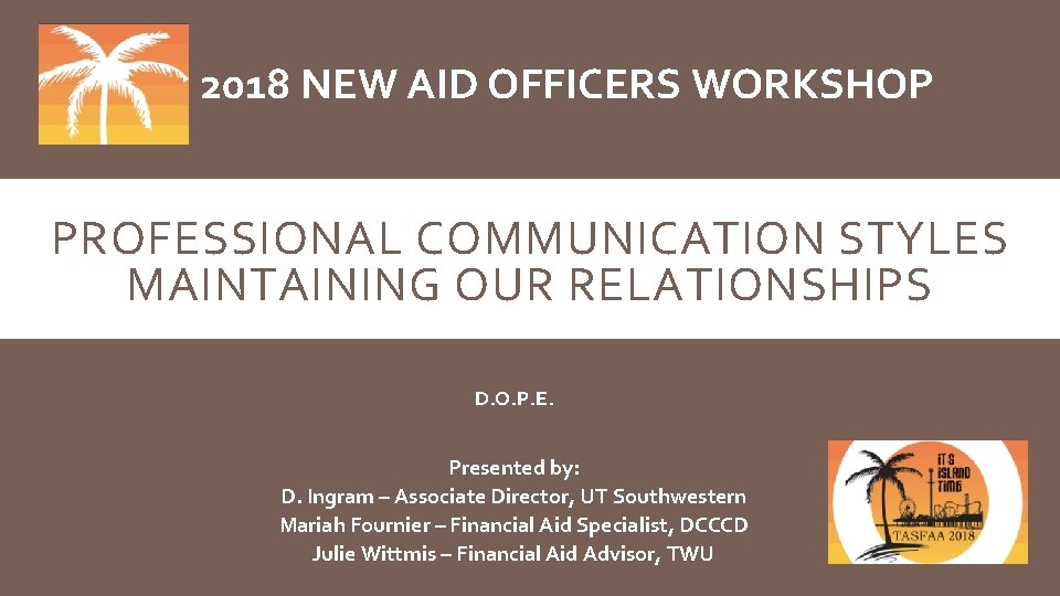 2018 NEW AID OFFICERS WORKSHOP PROFESSIONAL COMMUNICATION STYLES