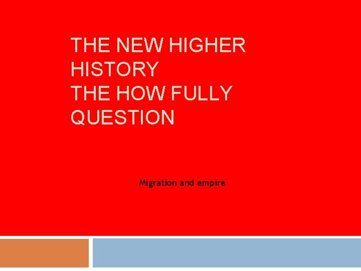 THE NEW HIGHER HISTORY THE HOW FULLY QUESTION
