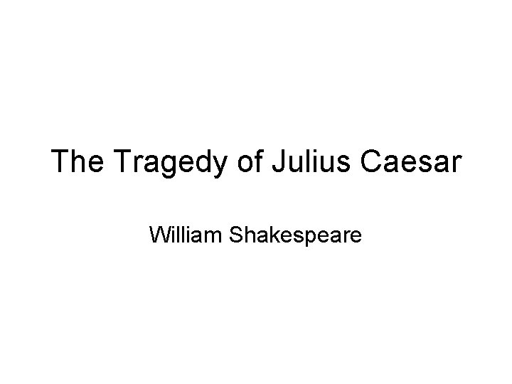 The Tragedy of Julius Caesar William Shakespeare MOTIF