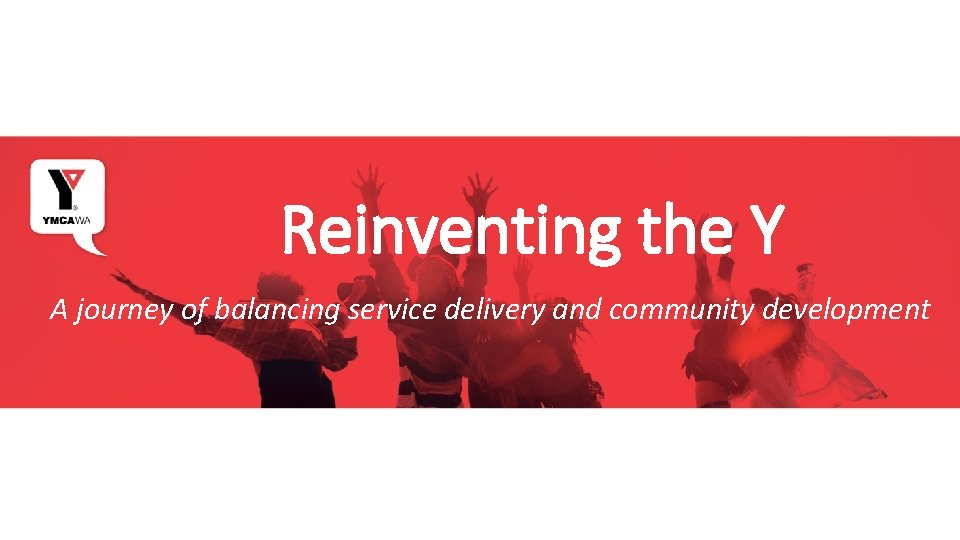 Reinventing the Y A journey of balancing service