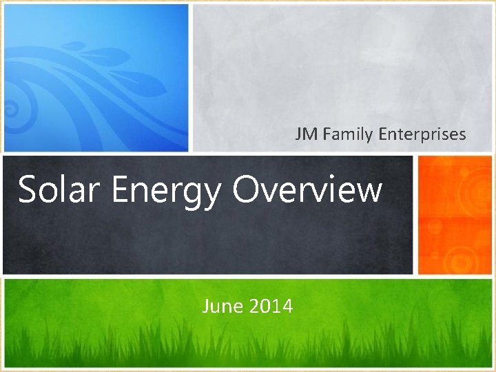 JM Family Enterprises Solar Energy Overview June 2014