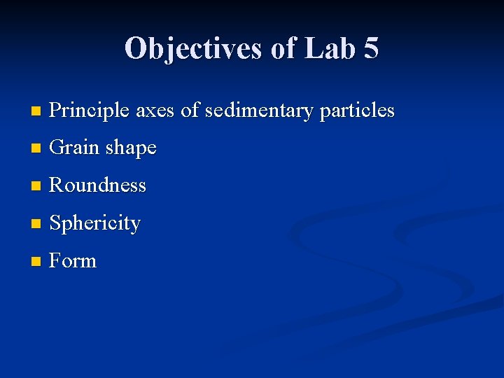 Sedimentary Petrology GEO 333 Lab 5 Grain Morphology