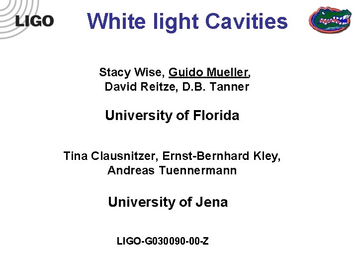 White light Cavities Stacy Wise Guido Mueller David