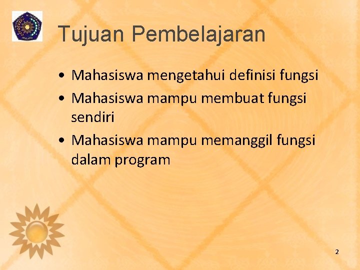 Fungsi Pemrograman Terstruktur 1 Tujuan Pembelajaran Mahasiswa mengetahui