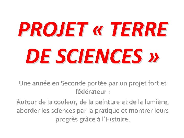 PROJET TERRE DE SCIENCES Une anne en Seconde