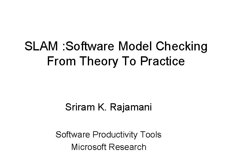 SLAM Software Model Checking From Theory To Practice