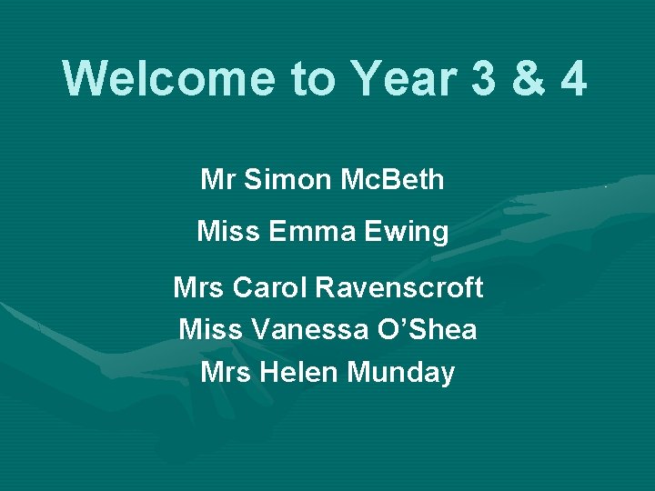 Welcome to Year 3 4 Mr Simon Mc