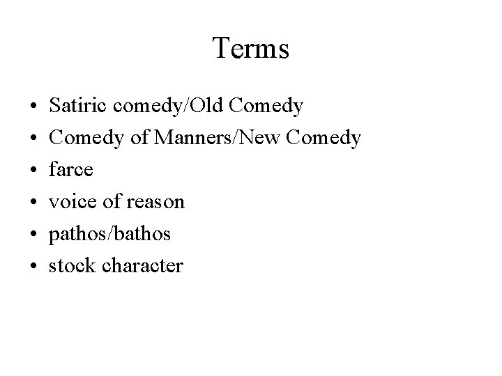 Terms Satiric comedyOld Comedy of MannersNew Comedy farce