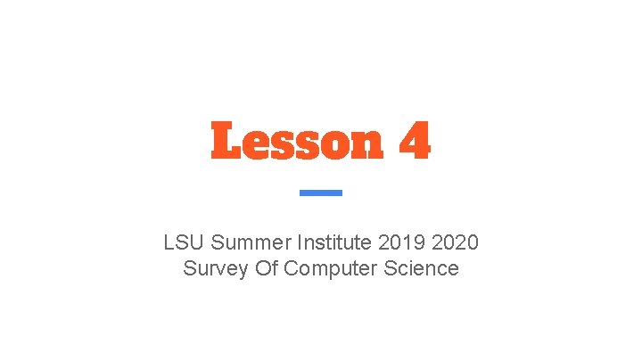 Lesson 4 LSU Summer Institute 2019 2020 Survey