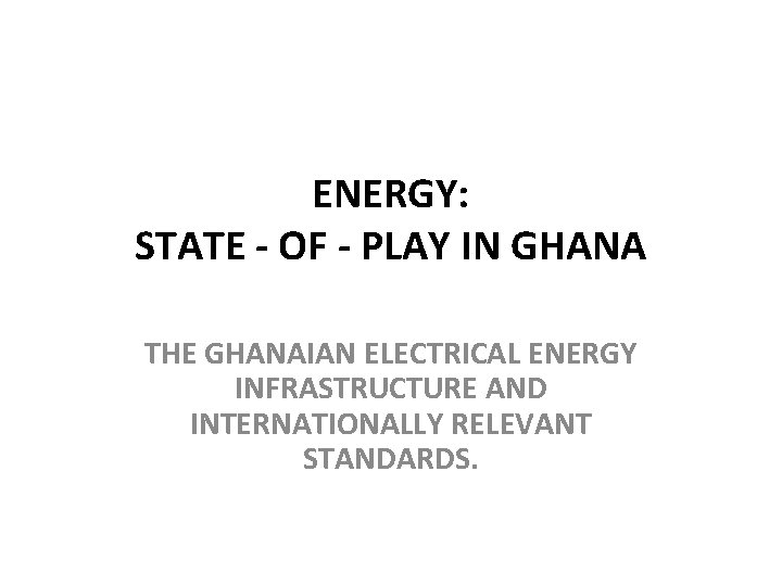 ENERGY STATE OF PLAY IN GHANA THE GHANAIAN