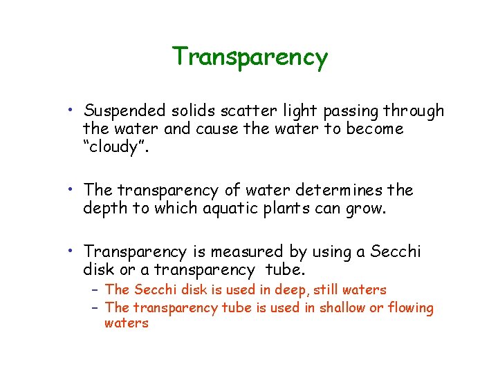 Transparency Suspended solids scatter light passing through the