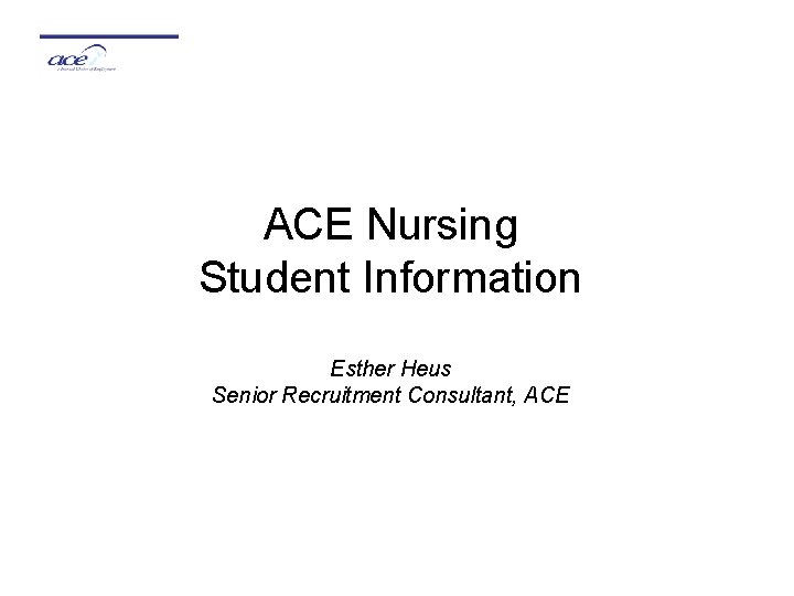ACE Nursing Student Information Esther Heus Senior Recruitment