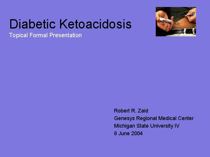 Diabetic Ketoacidosis Topical Formal Presentation Robert R Zaid