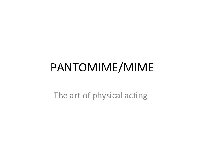 PANTOMIMEMIME The art of physical acting PANTOMIMEMIME A