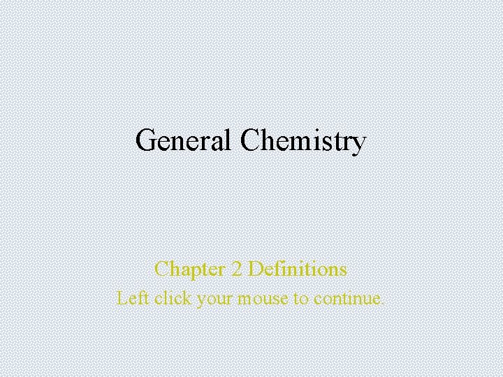 General Chemistry Chapter 2 Definitions Left click your