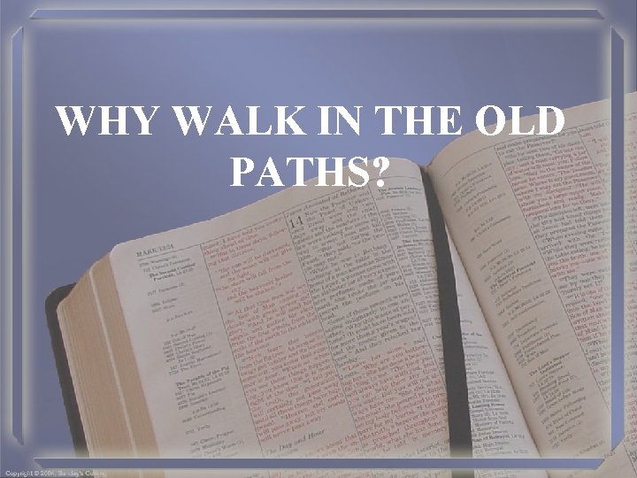 WHY WALK IN THE OLD PATHS Thus saith