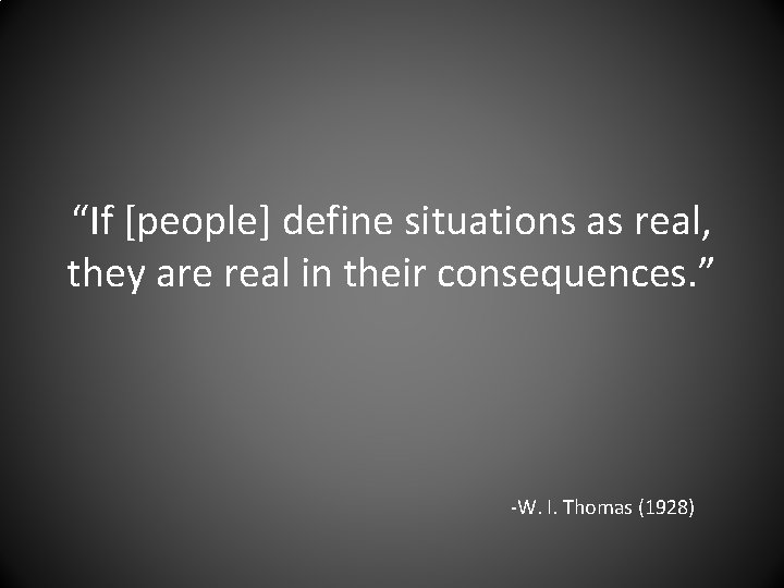 If people define situations as real they are
